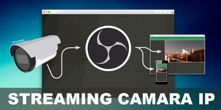 Como hacer streaming con una cámara IP (Guía paso a paso)